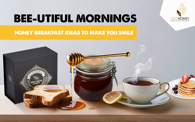 Bee-utiful Mornings: Honey Breakfast Ideas to Make You Smile