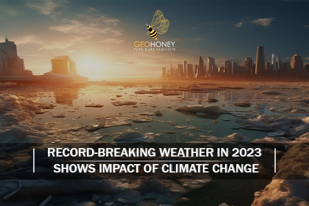 The Impact of Climate Change is Demonstrated by Record-Breaking Weather